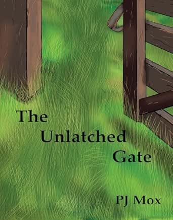 The Unlatched Gate - Kindle edition by Mox, PJ. Children Kindle eBooks ...