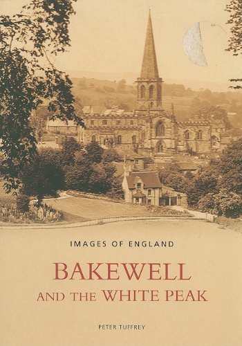 Bakewell and the White Peak (Images of England): Tuffrey, Peter ...