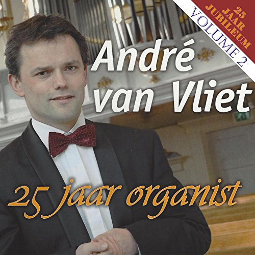 Play 25 Jaar Organist, Volume 2 by André van Vliet on Amazon Music