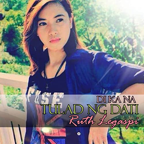 Di Ka Na Tulad Ng Dati de Ruth Legaspi no Amazon Music Unlimited