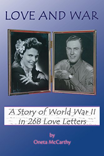Love and War: A Story of World War Ii in 268 Love Letters eBook ...