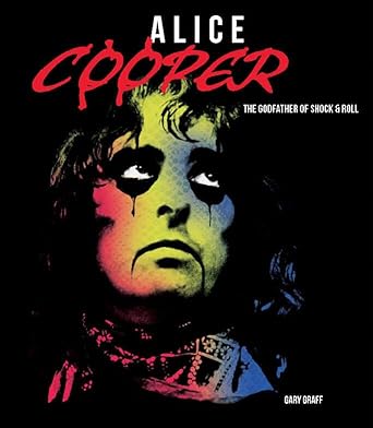 Alice Cooper: The Godfather of Shock & Roll: Graff, Gary: 9780760394946 ...