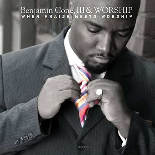 Amazon.com: When Praise Meets Worship : Benjamin Cone, III: Digital Music