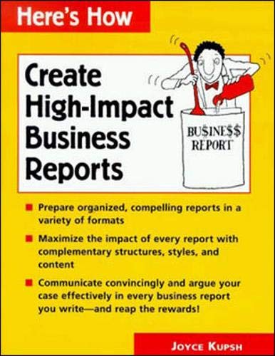 Create High Impact Business Reports (Here's How . . Series): Kupsch, J ...