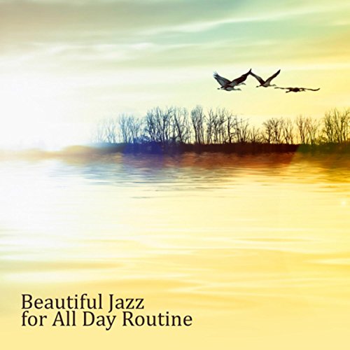 Amazon.com: Beautiful Jazz for All Day Routine : VARIOUS ARTISTS ...