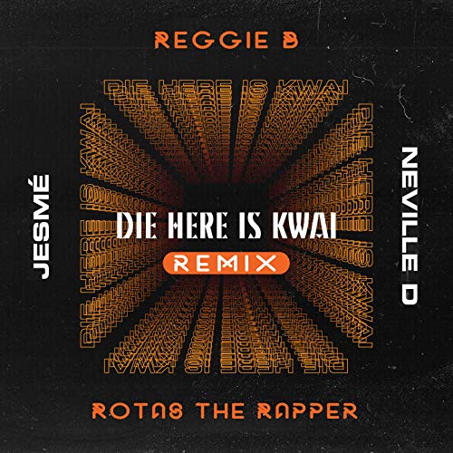 Die Here is Kwai (Remix) de Neville D feat. Reggie B, Rotas The Rapper ...
