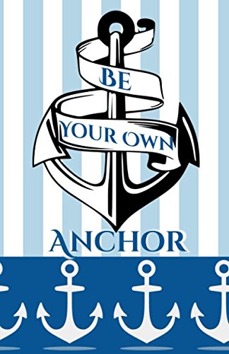 Be Your Own Anchor: 120 Page Dot Grid Notebook: Wilson, J. L ...