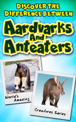 Discover the Difference Between Aardvarks and Anteaters (Children's ...