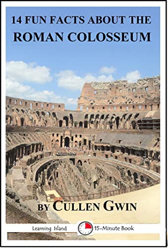 14 Fun Facts About the Roman Colosseum: A 15-Minute Book (15-Minute ...