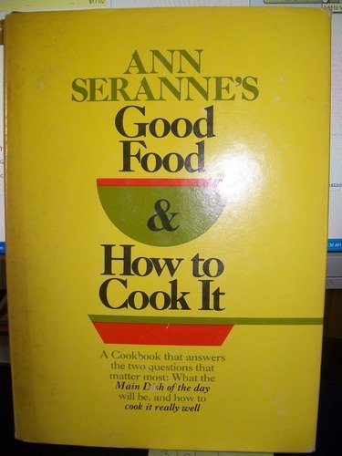 Ann Seranne's good food & how to cook it: Seranne, Ann: 9780688000042 ...