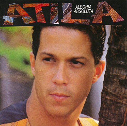 Amazon.com: Alegria Absoluta : Átila: Digital Music