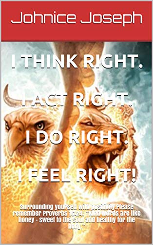 I THINK RIGHT. I ACT RIGHT. I DO RIGHT. I FEEL RIGHT!: Surrounding ...