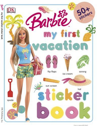BARBIE STICKER BOOK: MY 1ST VACATION: DK: 9780756603366: Amazon.com: Books