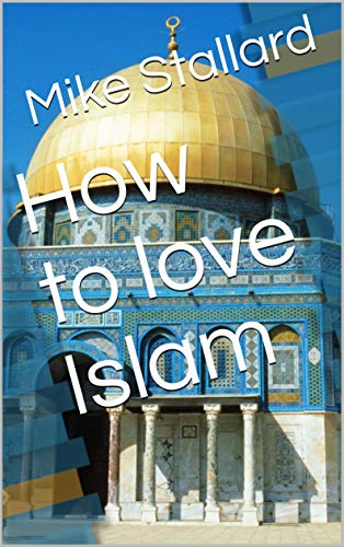 How to love Islam (English Edition) eBook : Stallard, Mike: Amazon.de ...