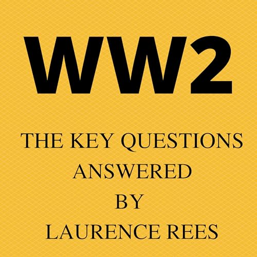 Amazon.com: WW2 - the Key Questions, answered by Laurence Rees ...