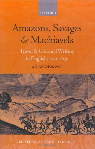 Amazons, Savages, & Machiavels: Travel and Colonial Writing in English ...
