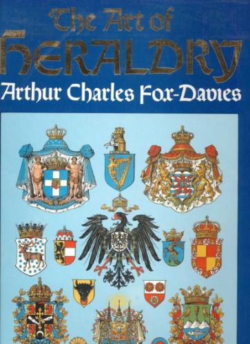 The Art of Heraldry: An Encyclopaedia of Armory: Fox-Davies, Arthur ...