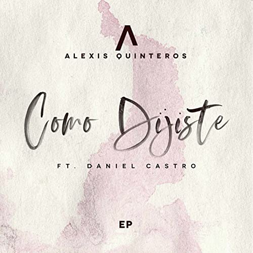 Como Dijiste de Alexis Quinteros feat. Daniel Castro no Amazon Music ...