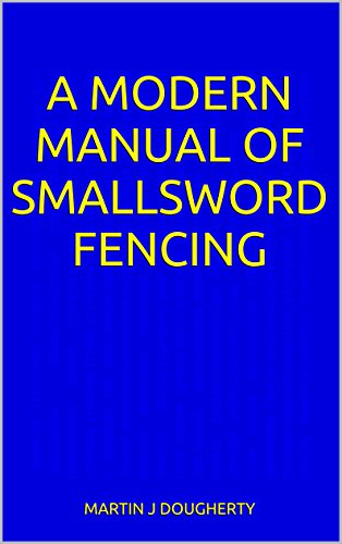 Amazon.com: A Modern Manual of Smallsword Fencing eBook : Dougherty ...