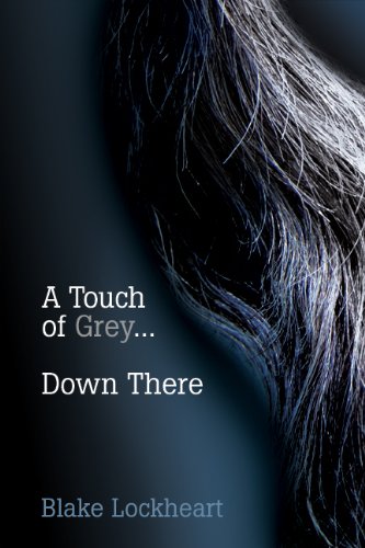 A Touch Of Grey ... Down There - Kindle edition by Lockhart, Blake ...