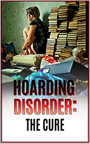 Hoarding: Hoarding Disorder - The Cure (Knowing the Stages of the ...