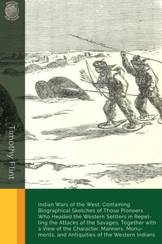 Indian Wars of the West: Containing Biographical Sketches of Those ...