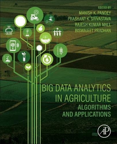 Buy Big Data Analytics in Agriculture: Algorithms and Applications Book ...