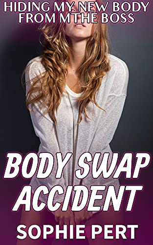 Body Swap Accident: Hiding My New Body From The Boss eBook : Pert ...
