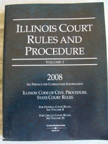 Illinois Court Rules and Procedure 2008: State Rules: West ...