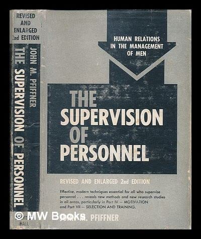The supervision of personnel : human relations in the management of men ...