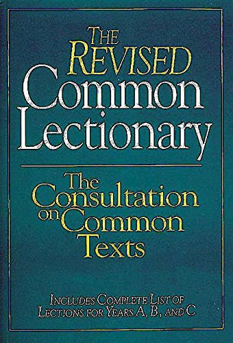 Revised Common Lectionary: The Consultation on Common Texts, Includes ...