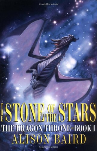 The Stone of the Stars (Alison, Baird. Dragon Throne, Bk. 1,): Baird ...