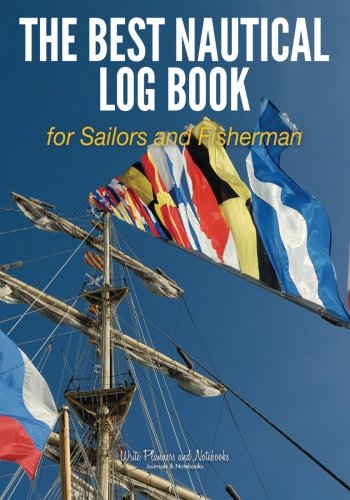 The Best Nautical Log Book for Sailors and Fisherman: Planners and ...