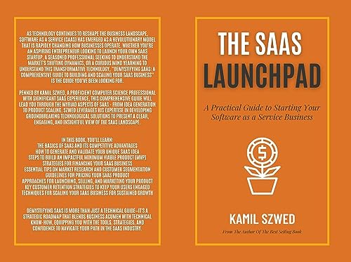 "The SaaS Launchpad: A Practical Guide to Starting Your Software as a Service Business ...