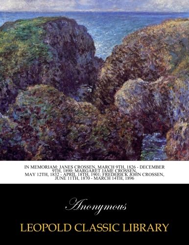 In memoriam: Janes Crossen, March 9th, 1826 - December 9th, 1890 ...