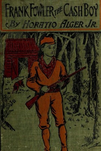 Frank Fowler The Cash Boy: Alger Jr., Horatio, Anderson, Taylor ...