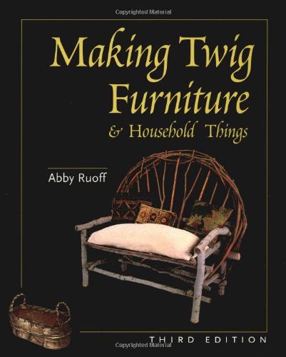 Making Twig Furniture and Household Things: Ruoff, Abby, Kaskamanidis ...