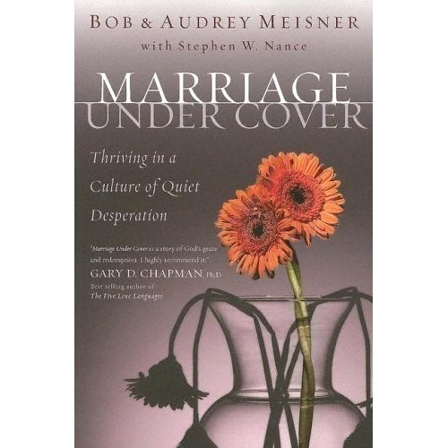 Marriage Undercover: Thriving in a Culture of Quiet Desperation: Bob ...