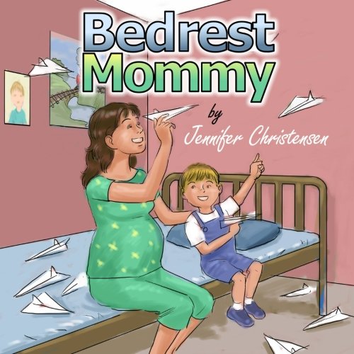 Bedrest Mommy: Christensen, Jennifer, Motz, Mike: 9781475039429: Amazon ...