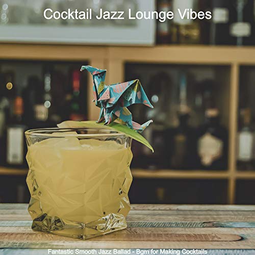 Fantastic Smooth Jazz Ballad - Bgm for Making Cocktails by Cocktail ...