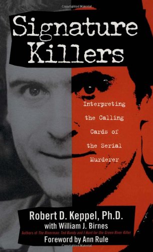 Signature Killers: Interpreting the Calling Cards of the Serial Killers ...