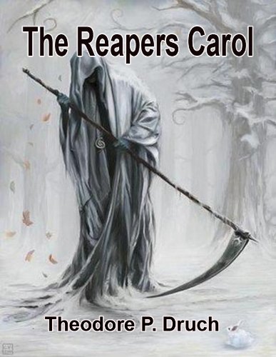 Amazon.com: The Reaper's Carol eBook : Druch, Theodore P.: Kindle Store