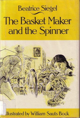 Basket Maker and the Spinner: Siegel, Beatrice, Bock, William Sauts ...