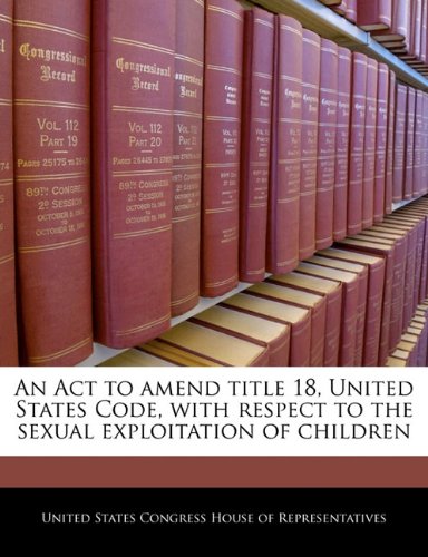 An Act to amend title 18, United States Code, with respect to the ...