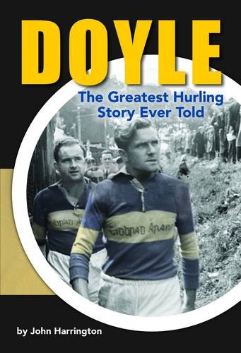 John Doyle: The Greatest Hurling Story Ever Told: John Harrington ...