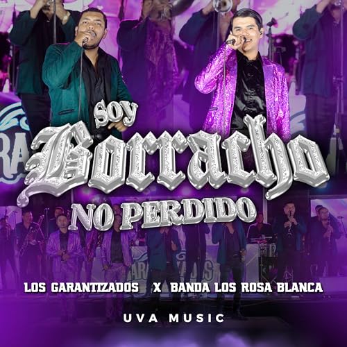Soy Borracho No Perdido by Los Garantizados & Banda Los Rosa Blanca on ...