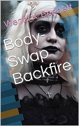 Amazon.com: Body-Swap Backfire eBook : Bennett, Wendi K.: Books