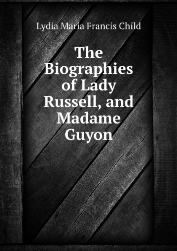 The biographies of Lady Russell, and Madame Guyon: Lydia Maria Child ...