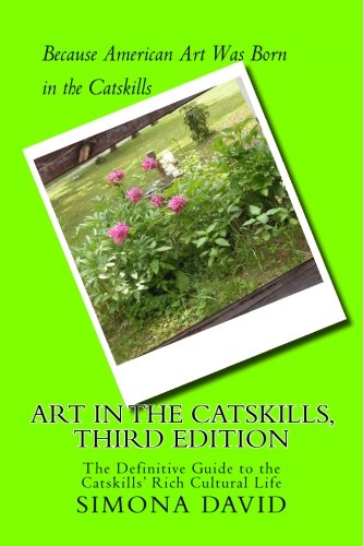 Art in the Catskills, Third Edition: The Definitive Guide to the ...