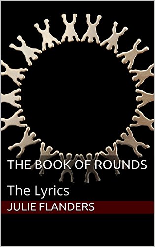 Amazon.com: The Book of Rounds: The Lyrics eBook : Flanders, Julie ...
